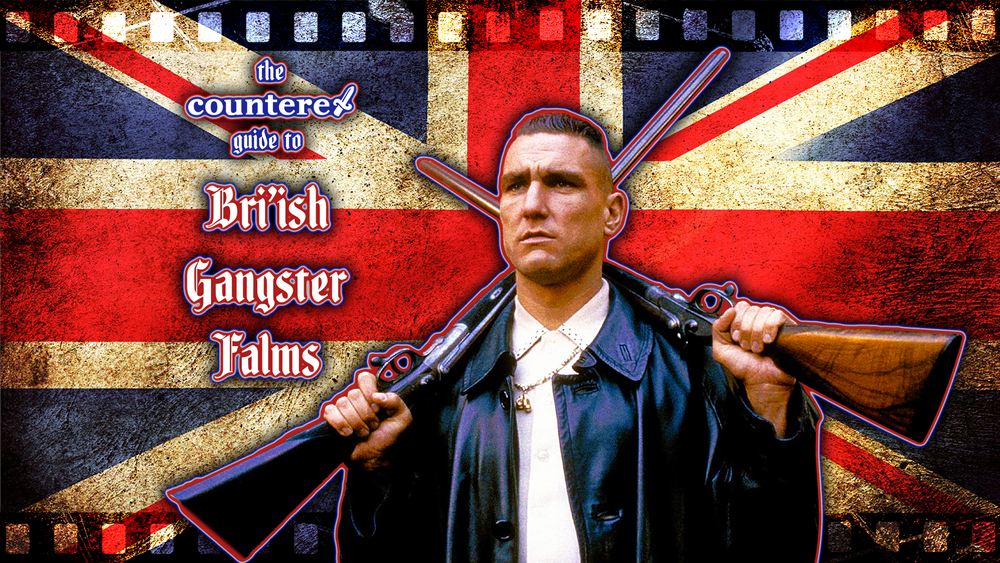 The Countere Guide to Bri’ish Gangster Falms — Countere Magazine