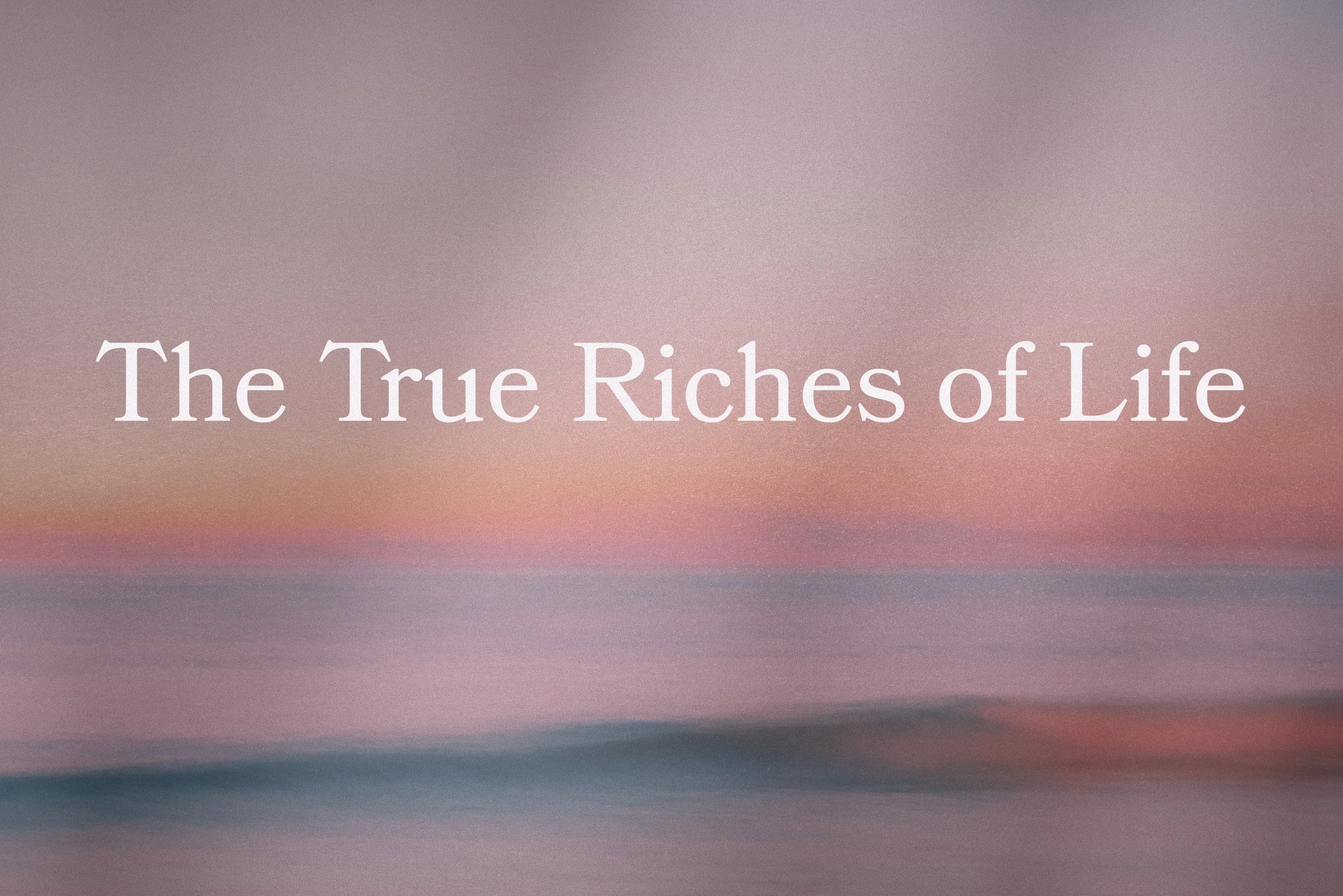 THE TRUE RICHES OF LIFE — Dynamis World Ministries