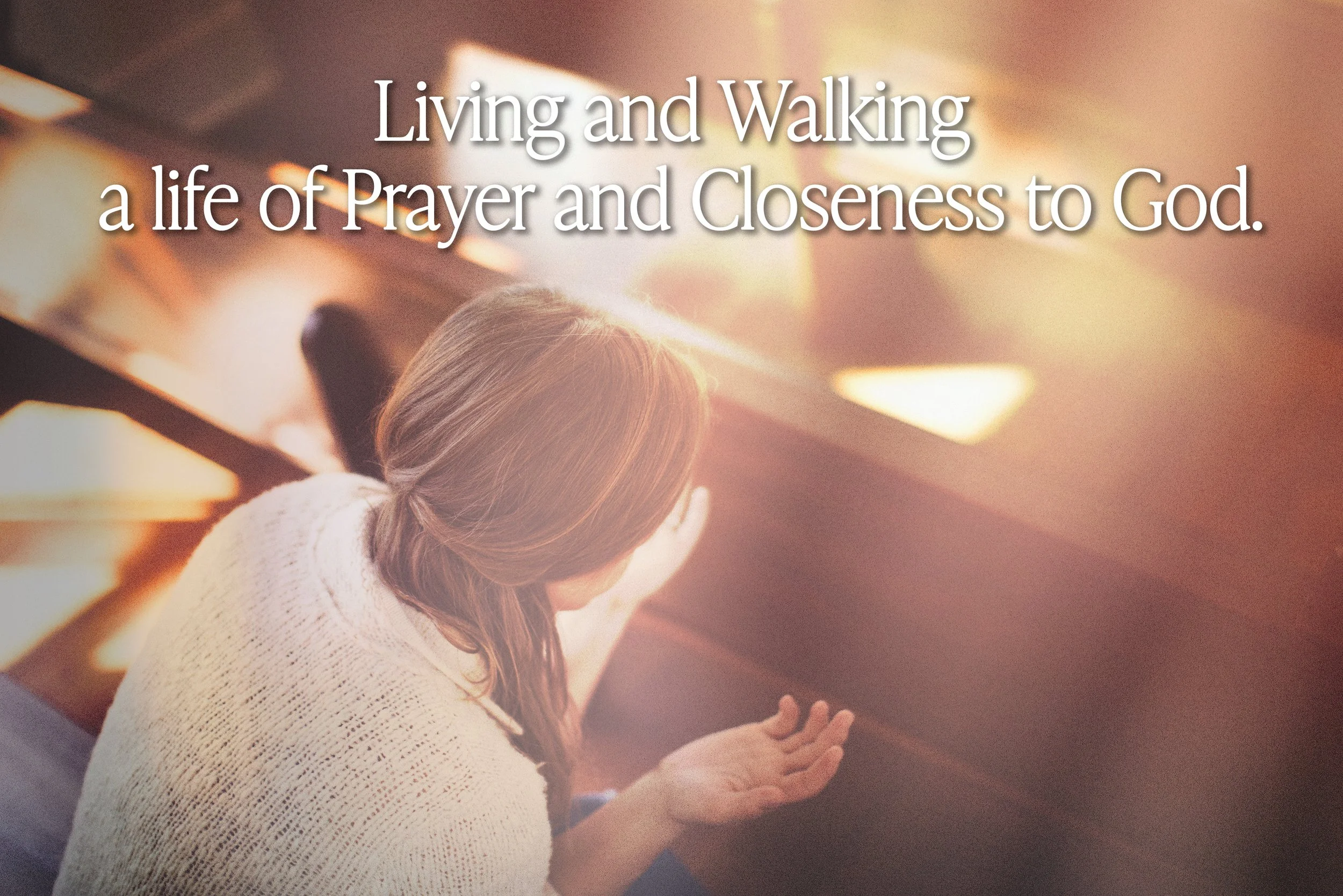 Living and Walking a life of Prayer and Closeness to God. — Dynamis ...