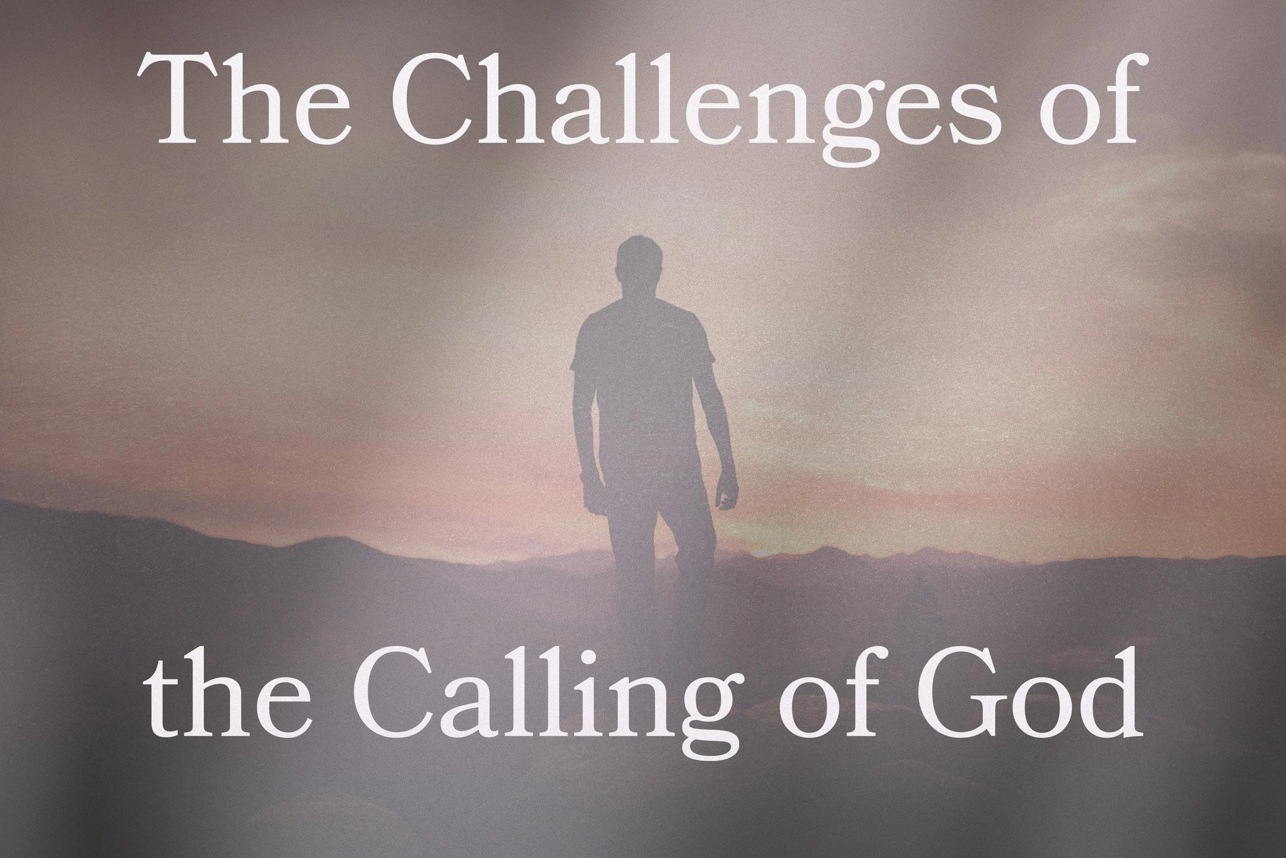 THE CHALLENGES OF THE CALLING OF GOD — Dynamis World Ministries