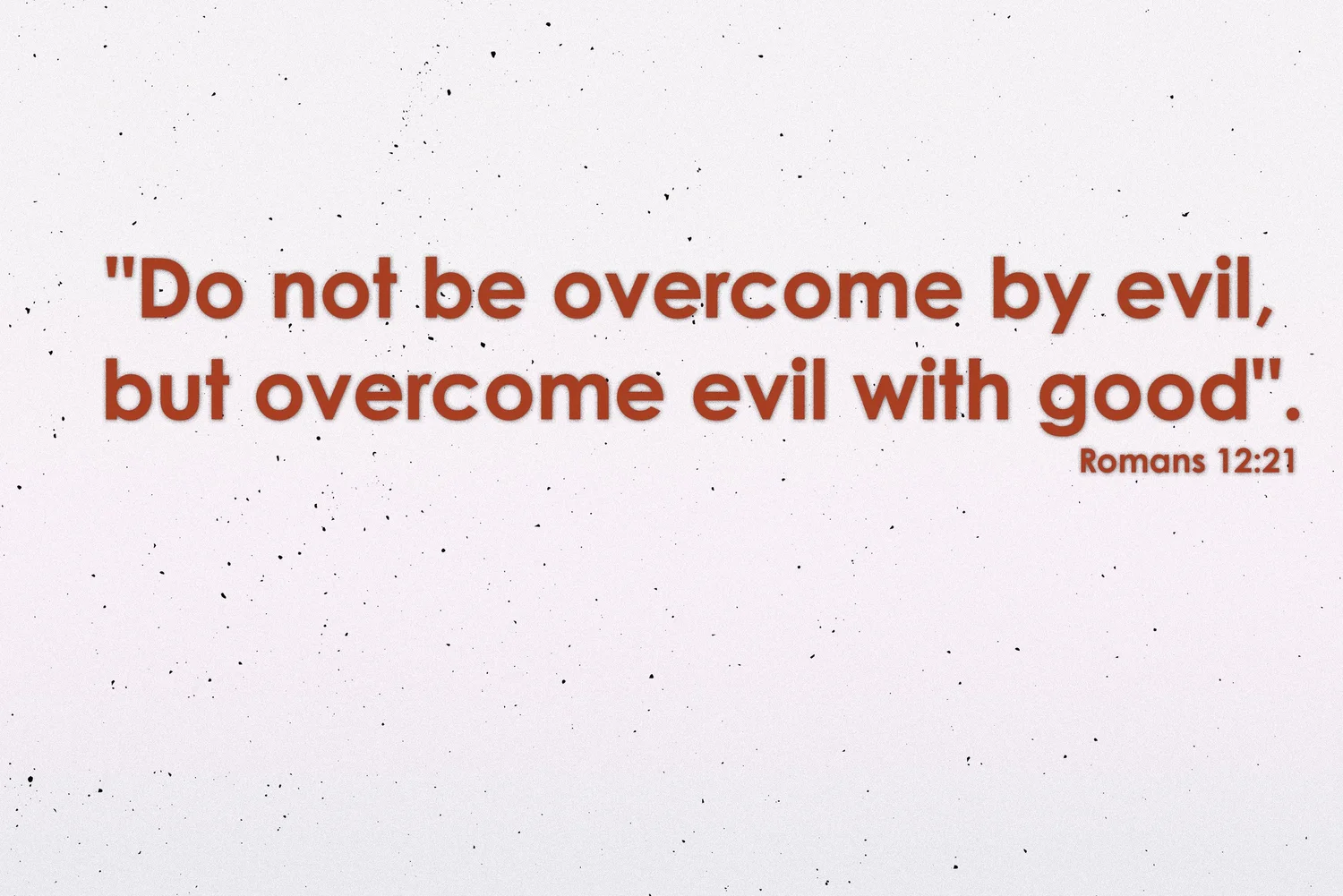 DO NOT BE OVERCOME BY EVIL — Dynamis World Ministries