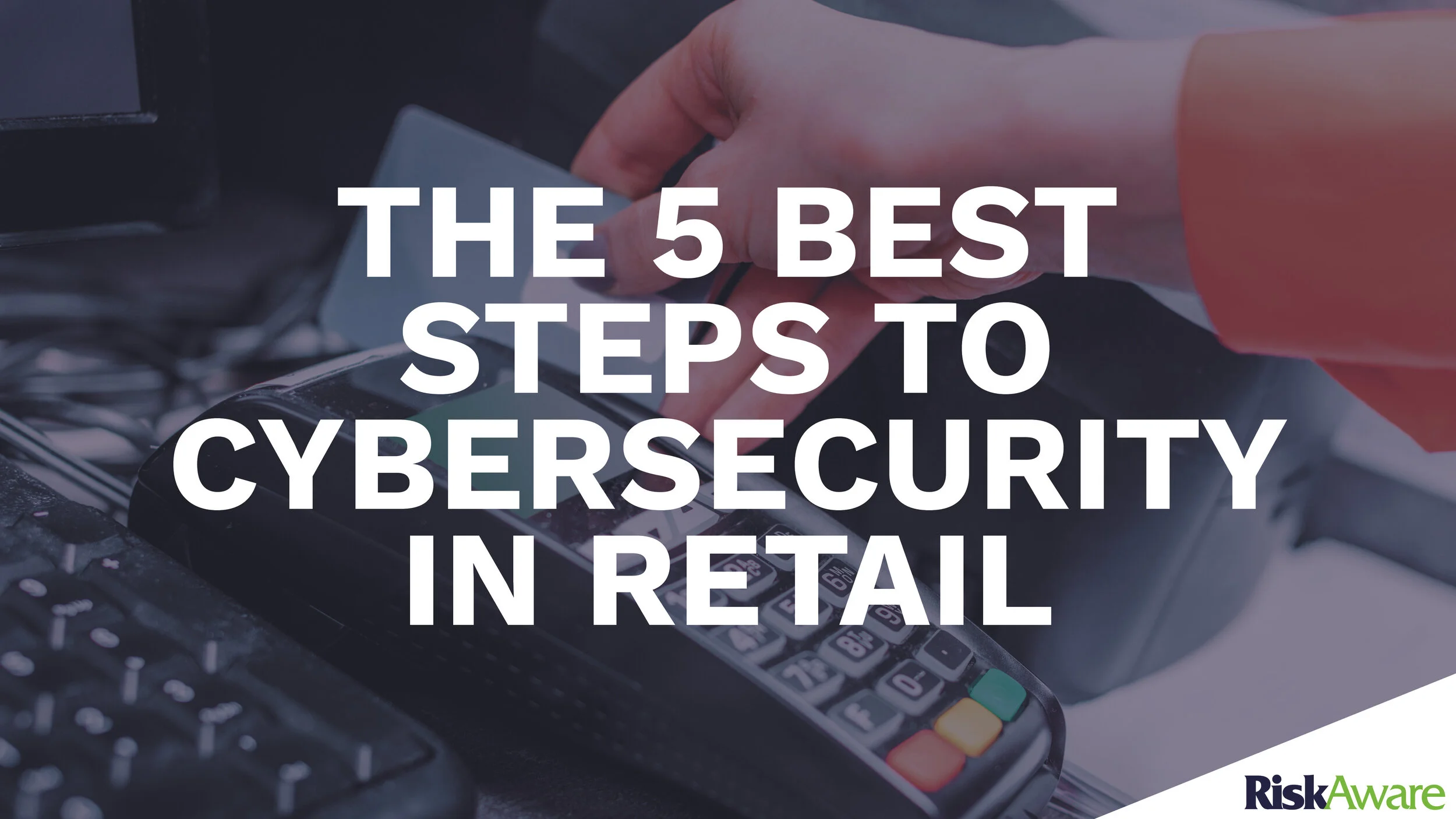 5 Steps to Cybersecurity in Retail