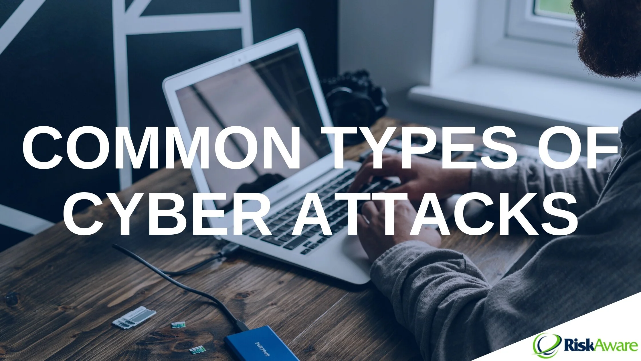 4 Types of Cyber Attacks That You’re Most Likely to Face