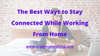 The Best Ways To Stay Connected While Working From Home — Skye HR ...