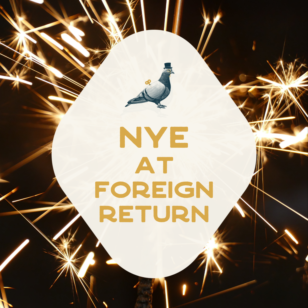 NYE at Foreign Return | Foreign Return