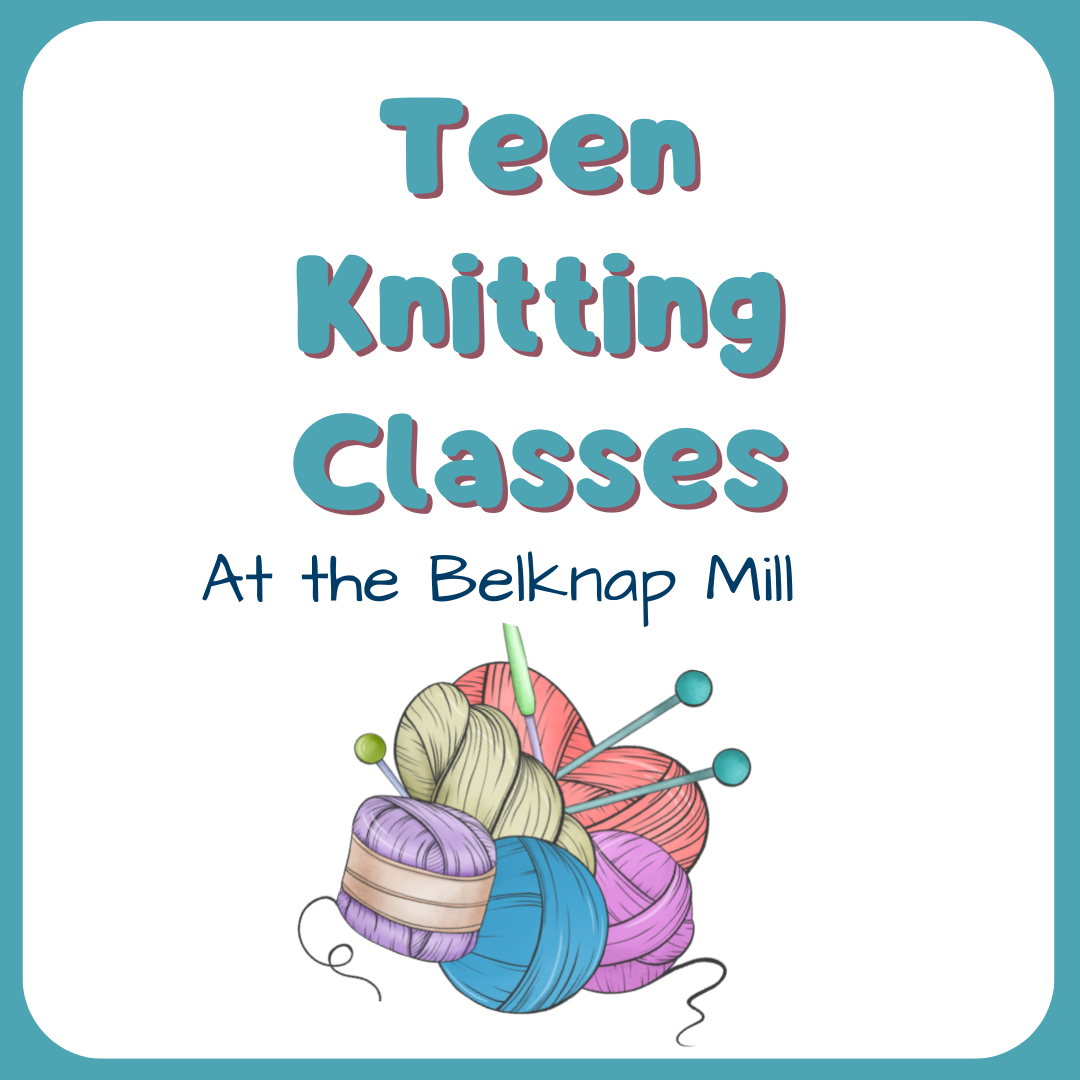 Teen Knitting Class — Belknap Mill