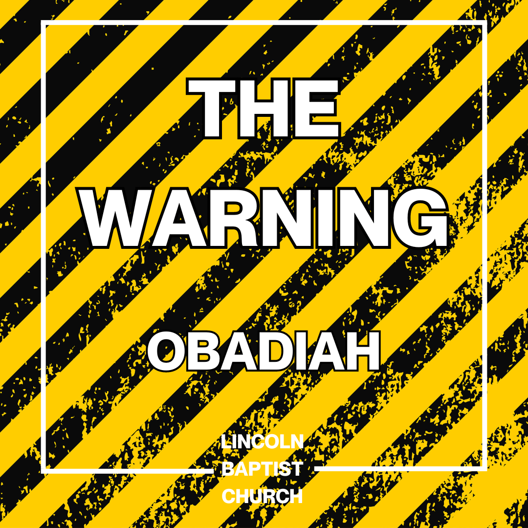 Obadiah - The Warning — Lincoln Baptist Church