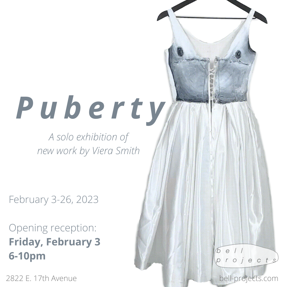 Viera Smith "Puberty" Opening Reception — bell projects