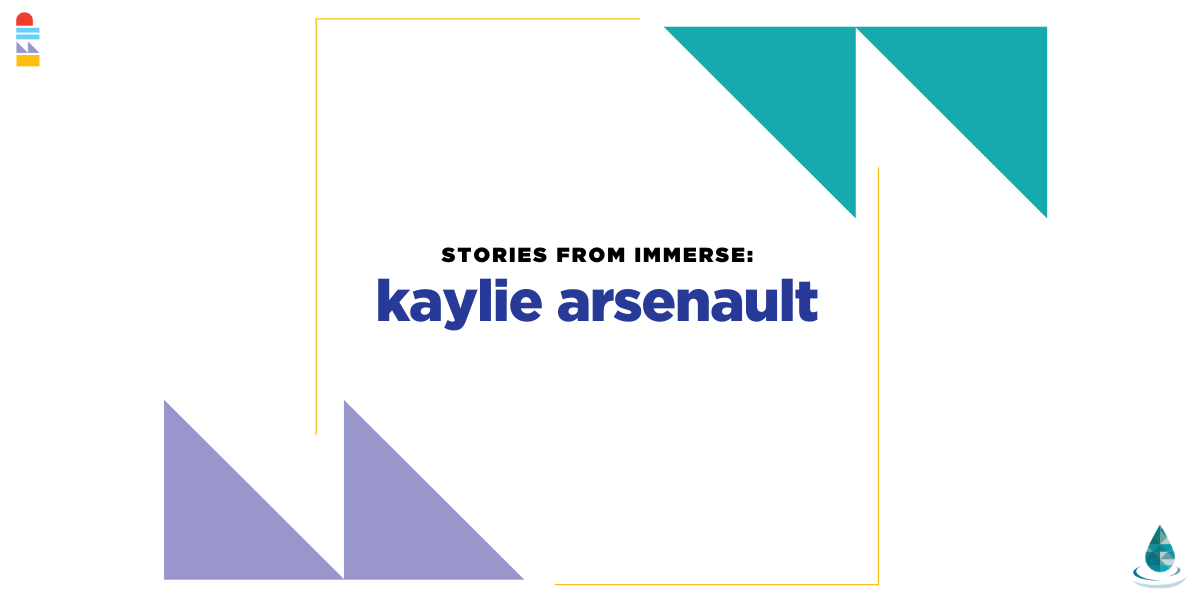 Stories from Immerse: Kaylie Arsenault — Fellowship Pacific