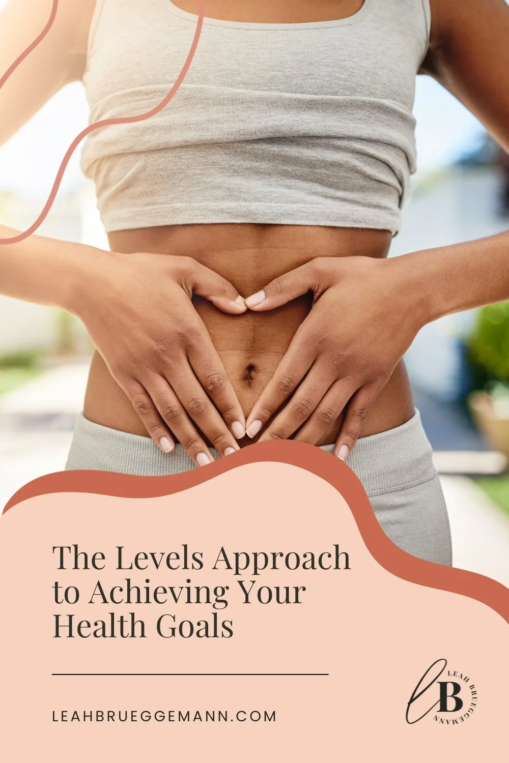 The Levels Approach to Achieving Your Health Goals
