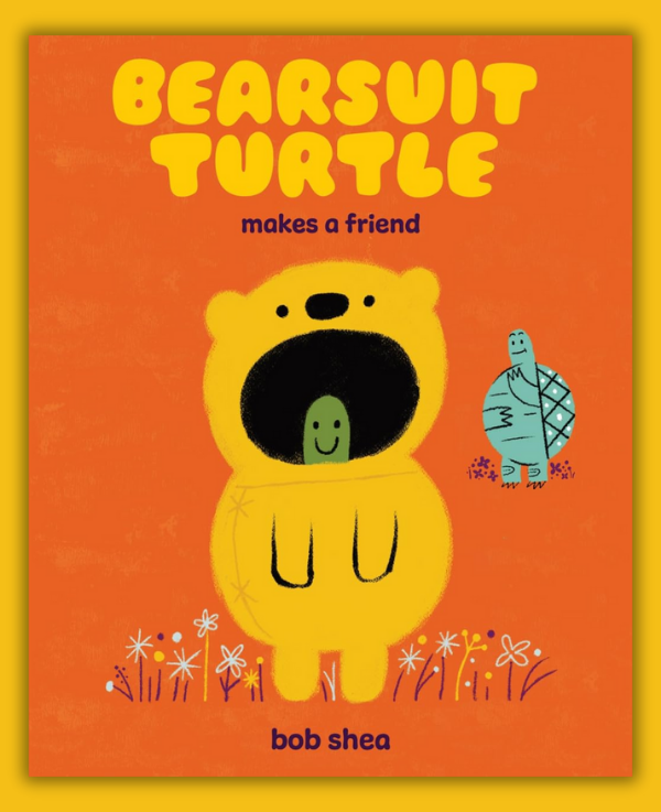 Bob Shea - Bearsuit Turtle Makes a Friend — Rec-It Rachel