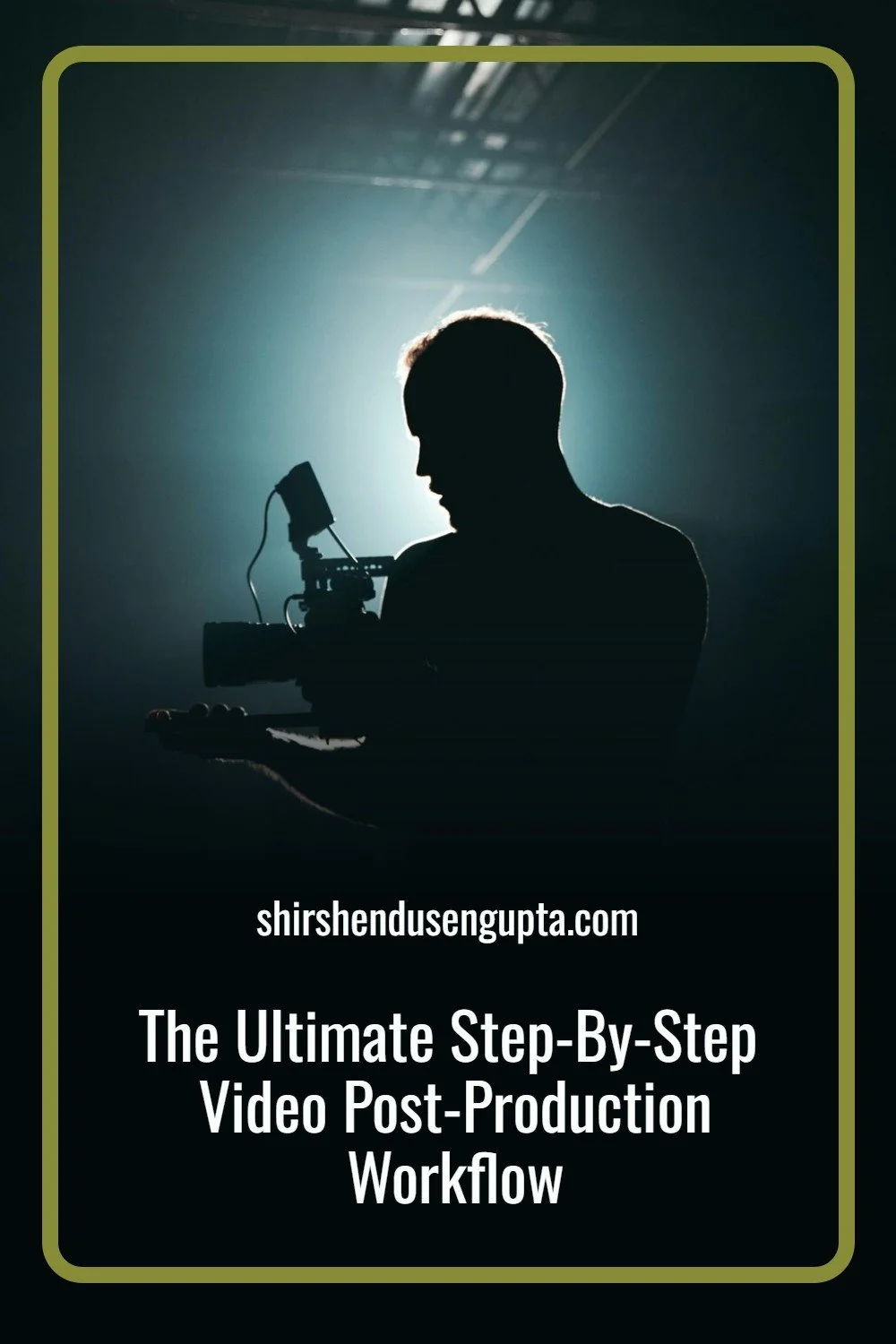 The Ultimate Step-By-Step Video Post-Production Workflow | A Complete ...