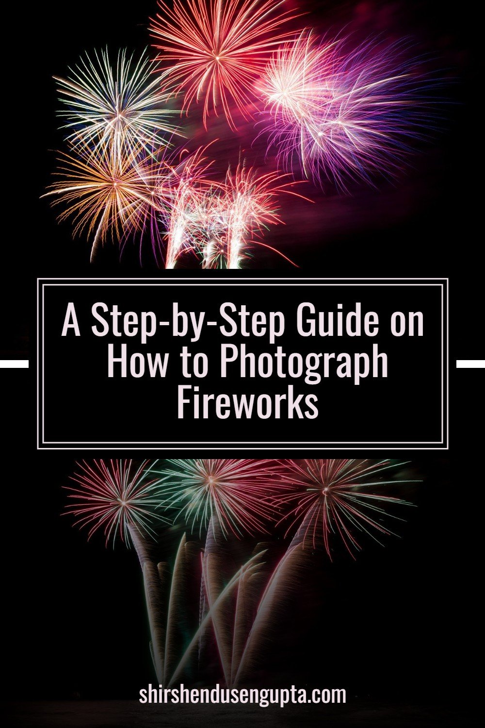 A Step-by-Step Guide on How to Photograph Fireworks | Fireworks ...