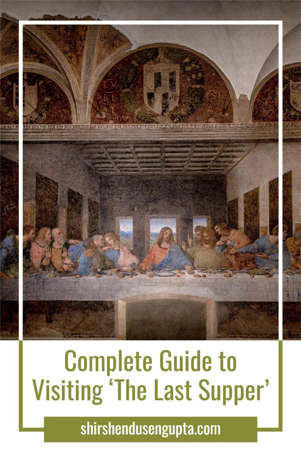 Complete Guide to Visiting Leonardo da Vinci’s ‘The Last Supper’ at ...