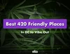 Best 420 Friendly Places in DC to Vibe Out