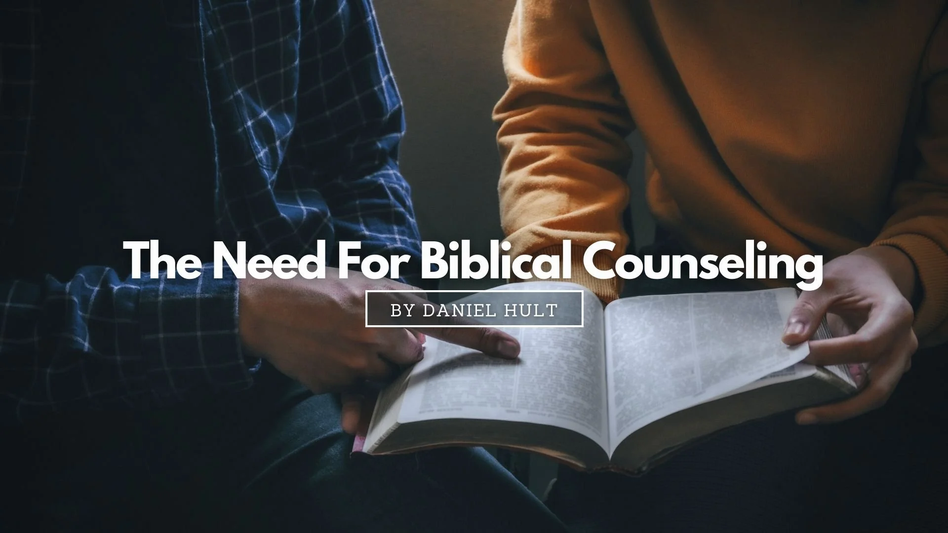 The Need For Biblical Counseling — The Shepherd's Church
