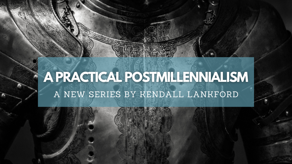 A Practical Postmillennialism — The Shepherd's Church