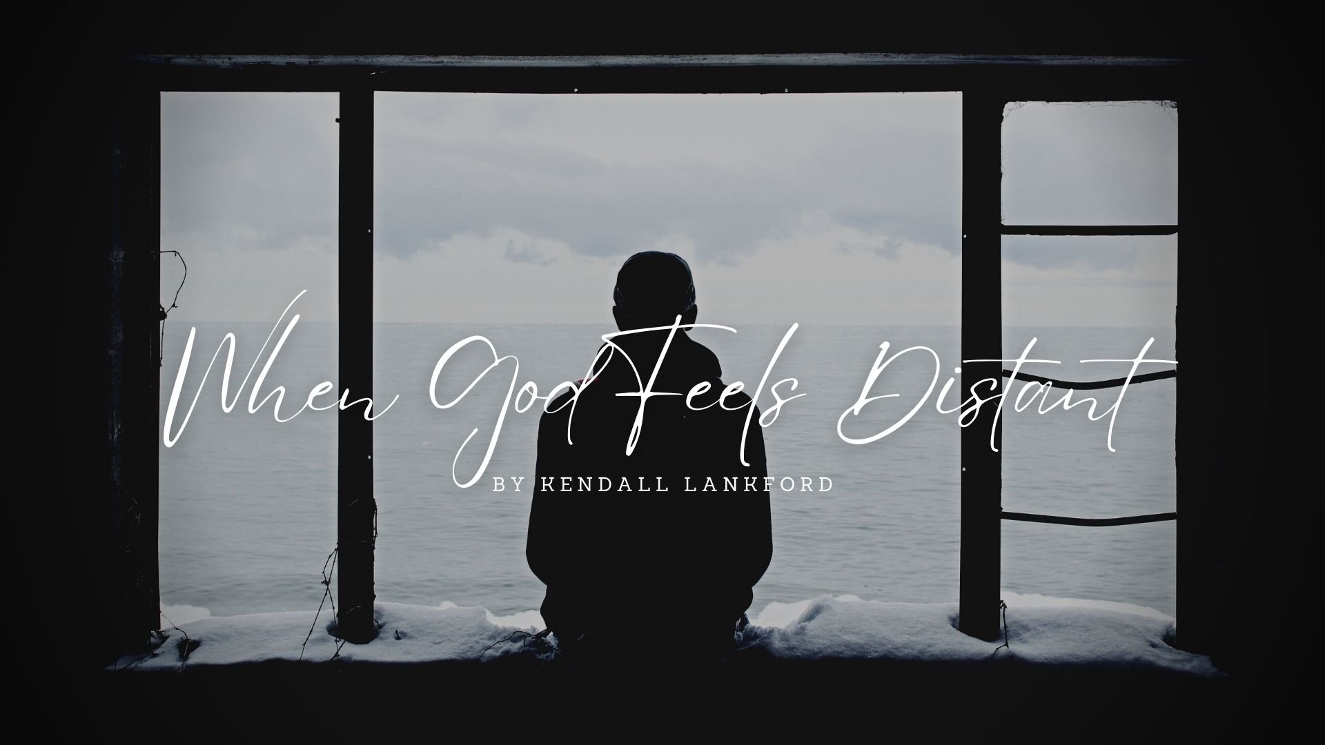 When God Feels Distant — The Shepherds Church