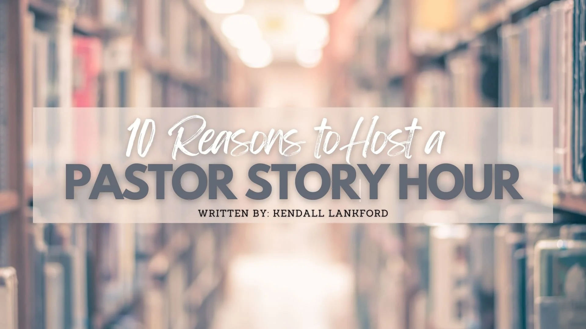 10 Reasons to Host a Pastor Story Hour — The Shepherd's Church