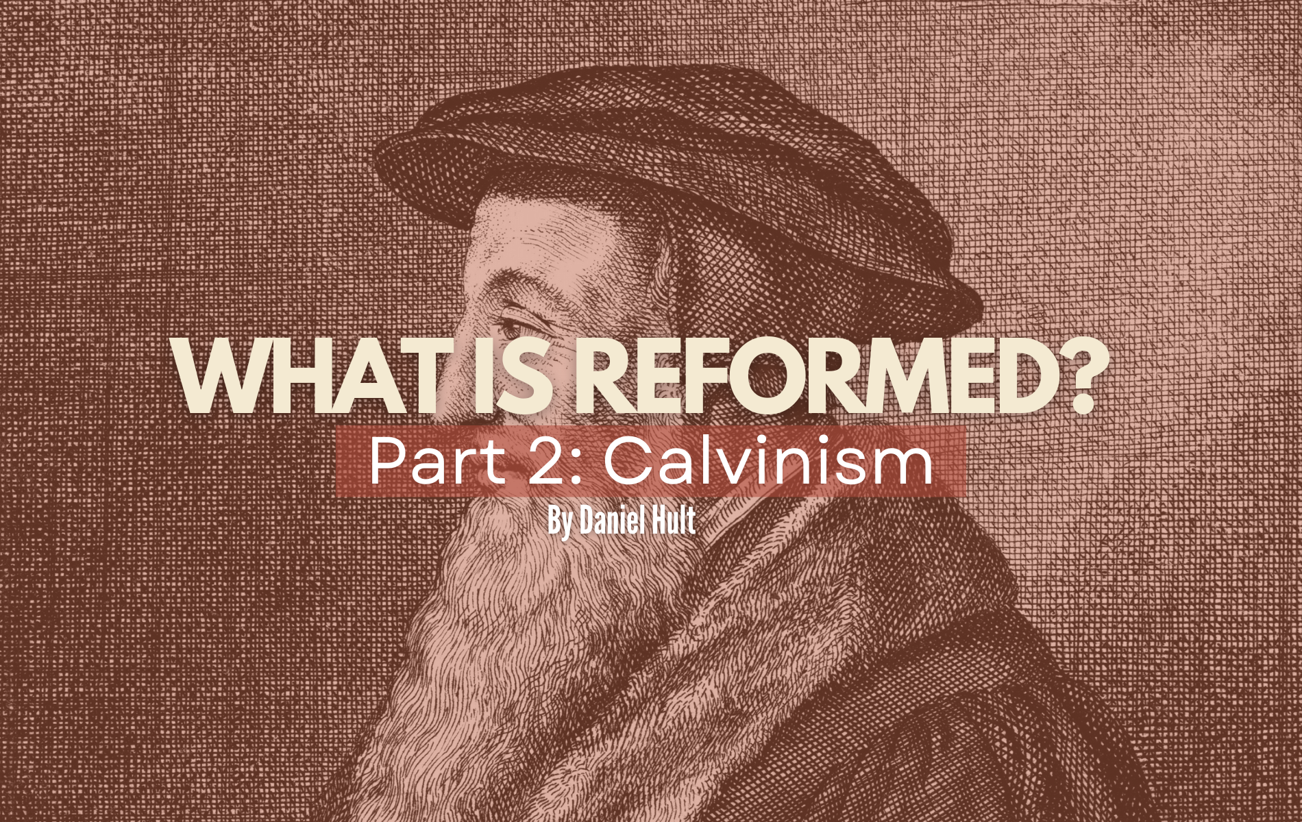 What is Reformed? Part 2: Calvinism — The Shepherd's Church