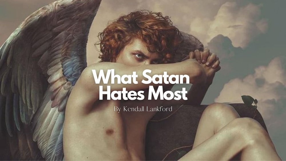 What Satan Hates Most — The Shepherd's Church
