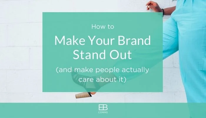 How to make your brand stand out (and make people actually care about ...
