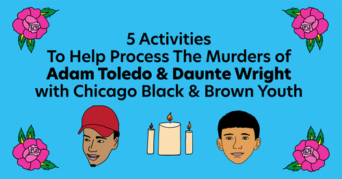 5 Activities To Process The Murders of Adam Toledo & Daunte Wright with ...