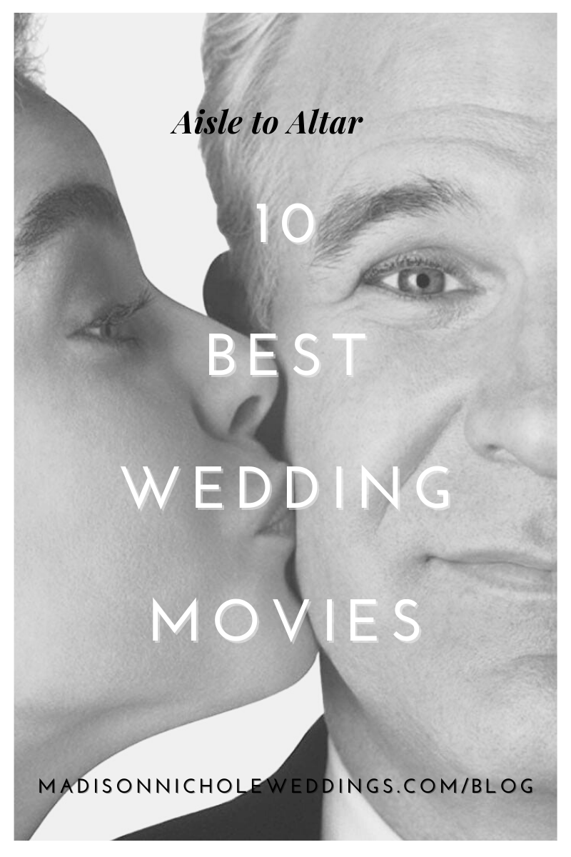 10 Best Wedding Movies — Madison Nichole Weddings & Events