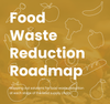 Food waste reduction roadmap — Food Waste Innovation Otago