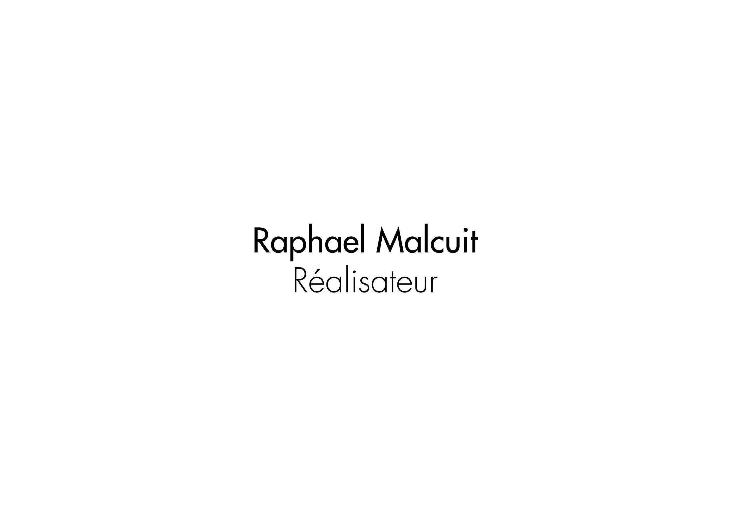 Raphael Malcuit | Réalisateur
