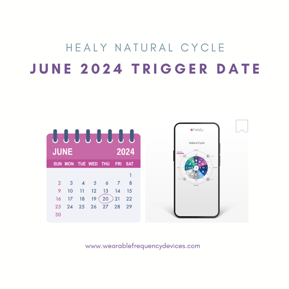 Healy Natural Cycle June 2024 Trigger Date — Healy Frequency Device ...