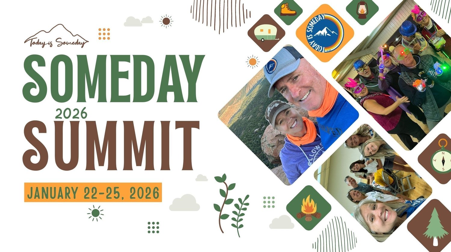 Someday Summit | Join the Adventure Today — Today is Someday