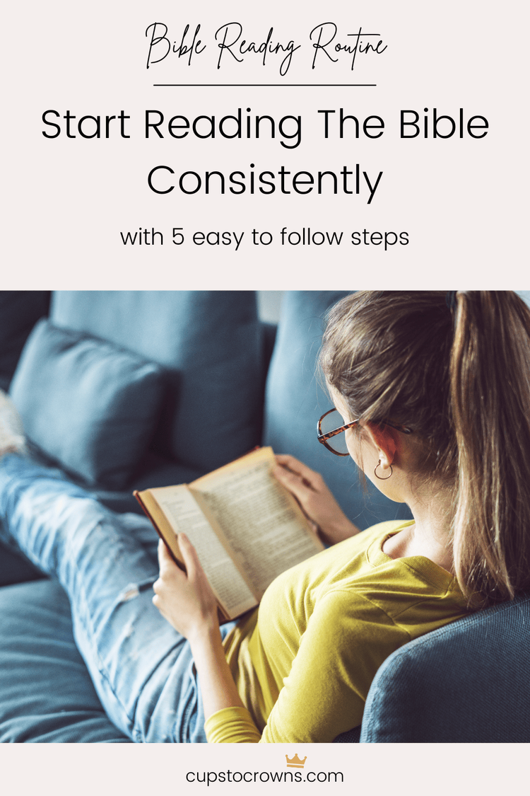 How To Start Reading The Bible Consistently — Cups to Crowns