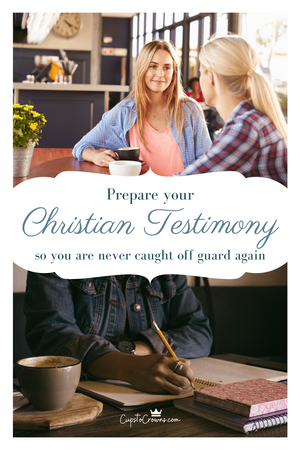 How To Prepare Your Christian Testimony — Cups to Crowns