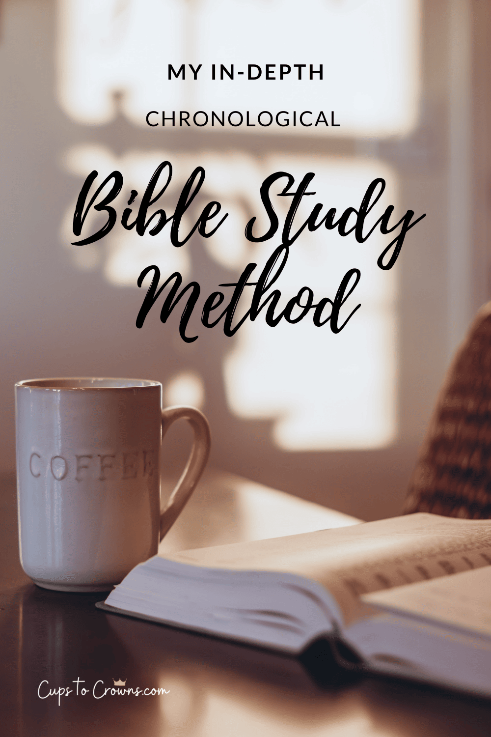 My In-Depth Chronological Bible Study Method — Cups to Crowns