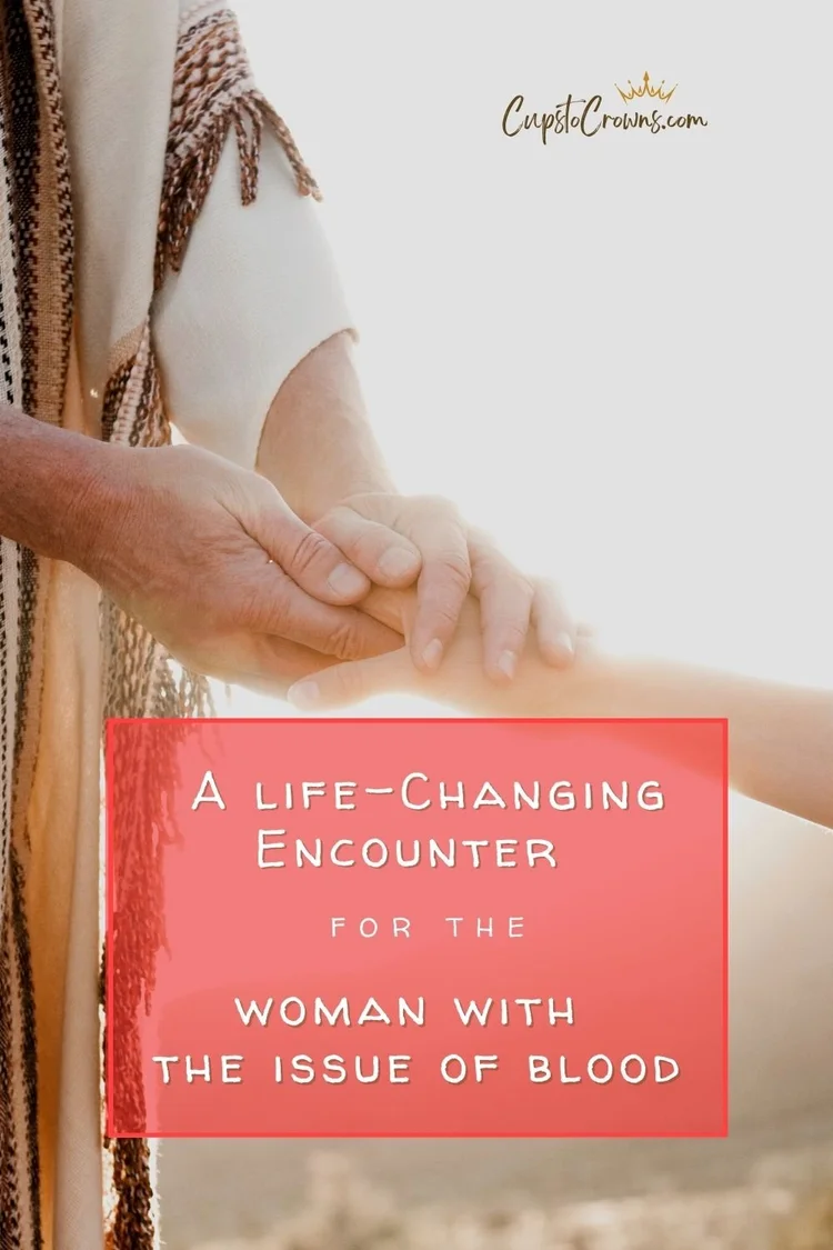The Woman With The Issue Of Blood — Cups to Crowns