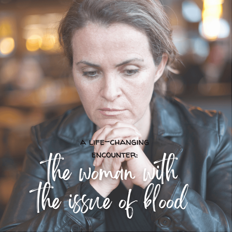 The Woman With The Issue Of Blood — Cups to Crowns