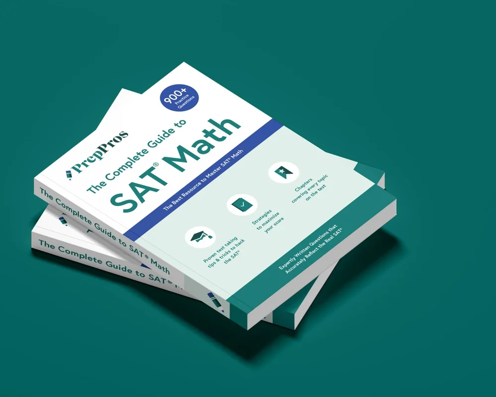 PrepPros Complete Guide to SAT Math — PrepPros - Expert SAT & ACT Test Prep