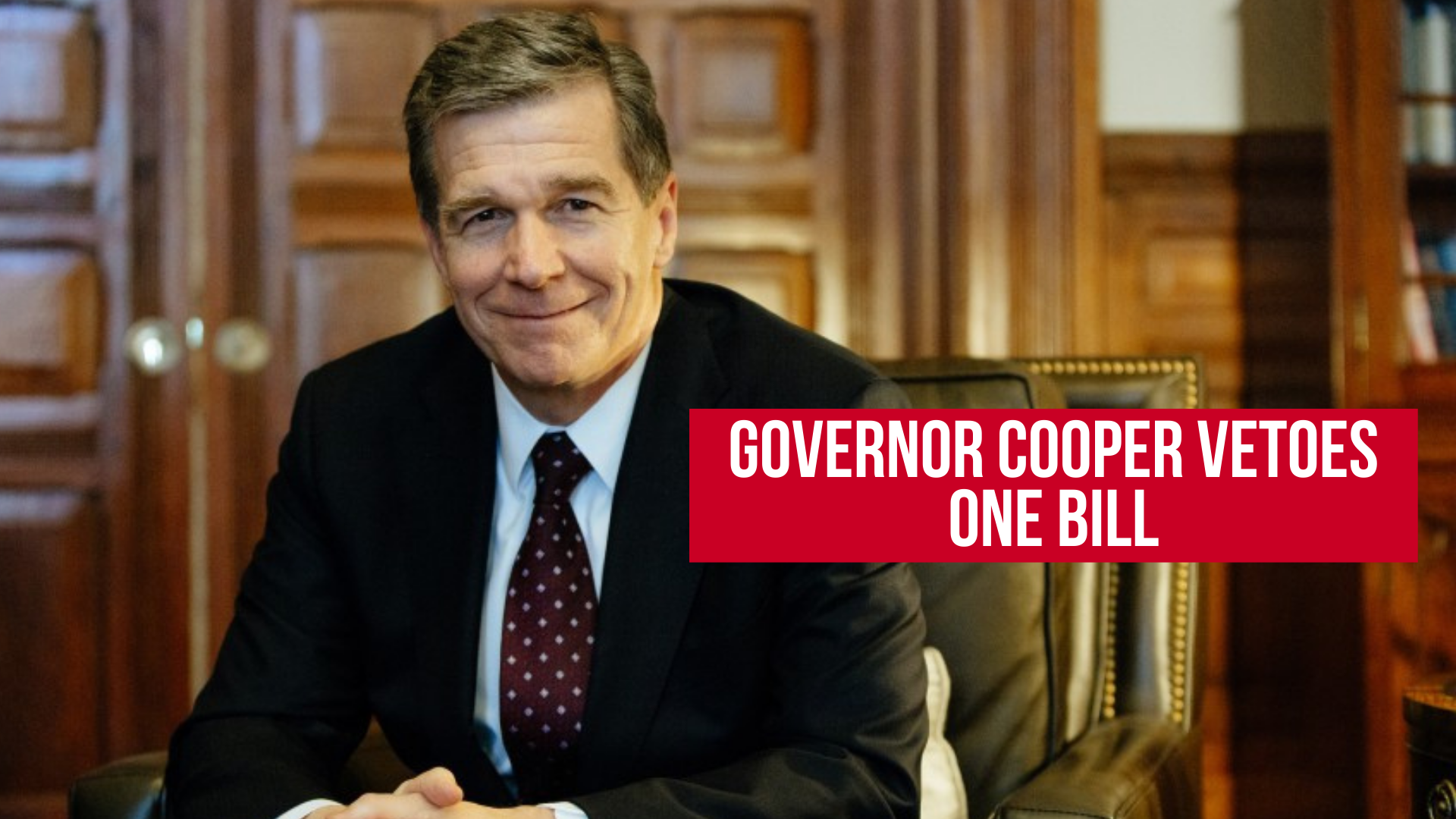 Governor Cooper vetoes one bill — NC Political News