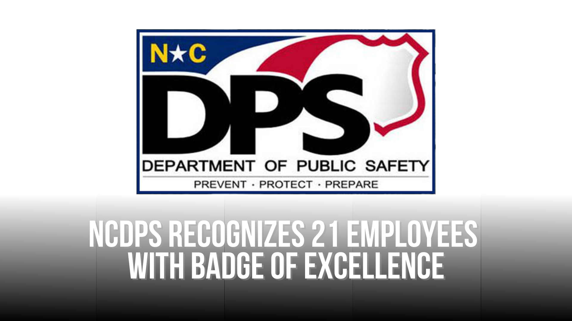 NCDPS recognizes 21 employees with Badge of Excellence — NC Political News