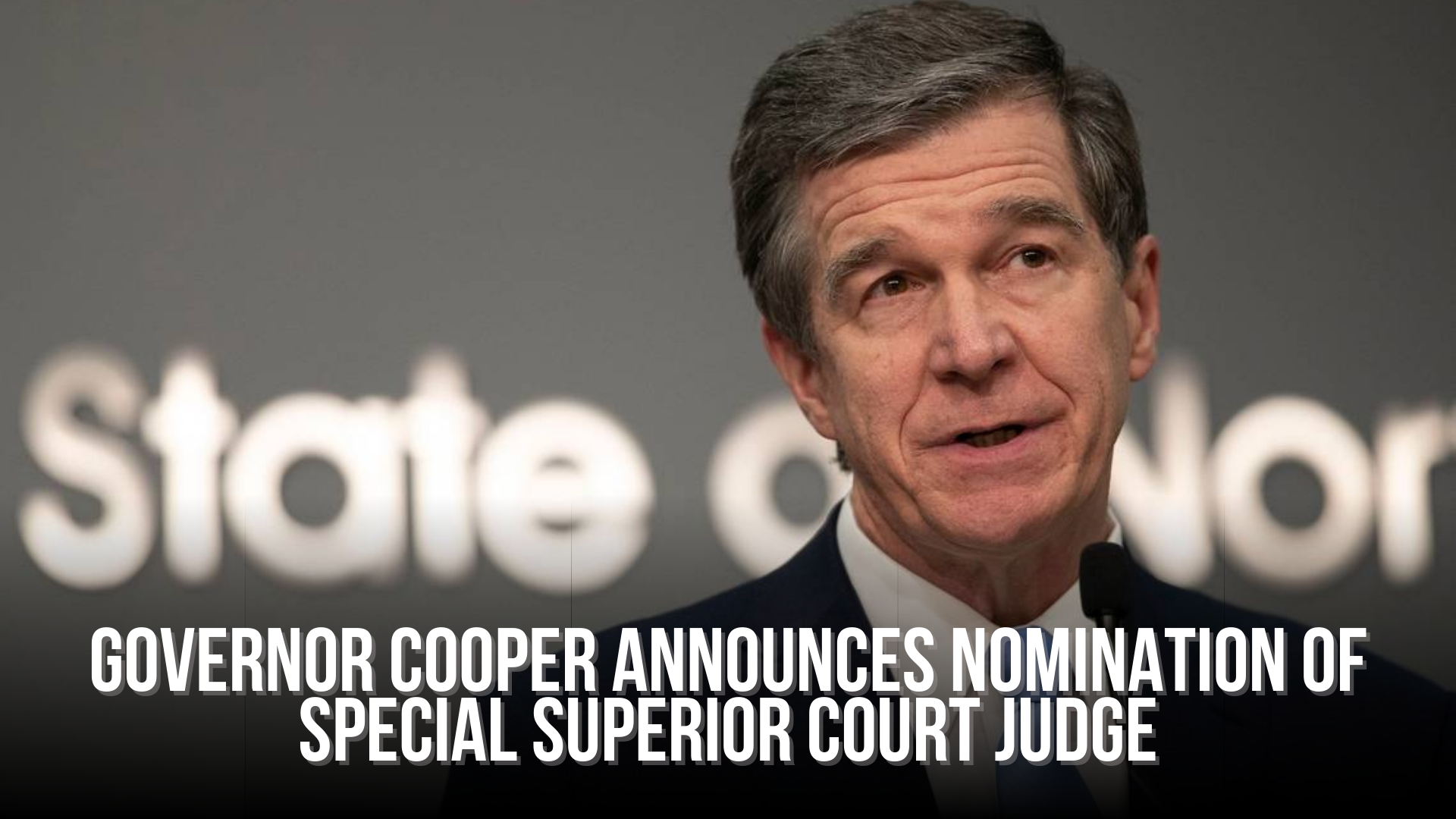 Governor Cooper announces nomination of special Superior Court Judge ...