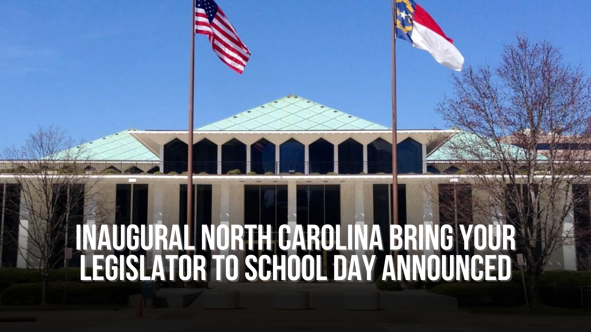 Inaugural North Carolina bring your legislator to school day announced ...