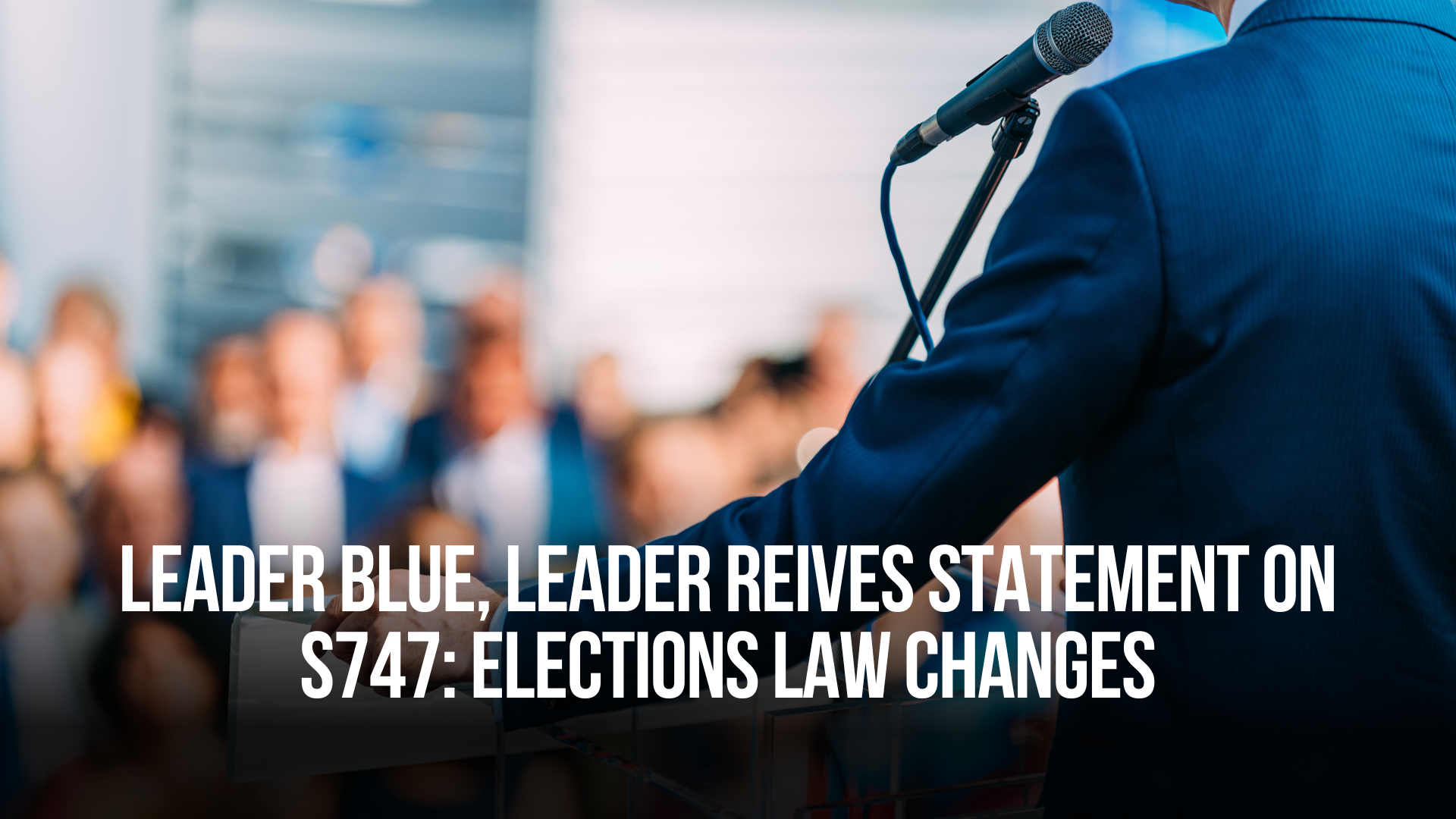 Leader Blue, Leader Reives Statement on S747: Elections Law Changes ...