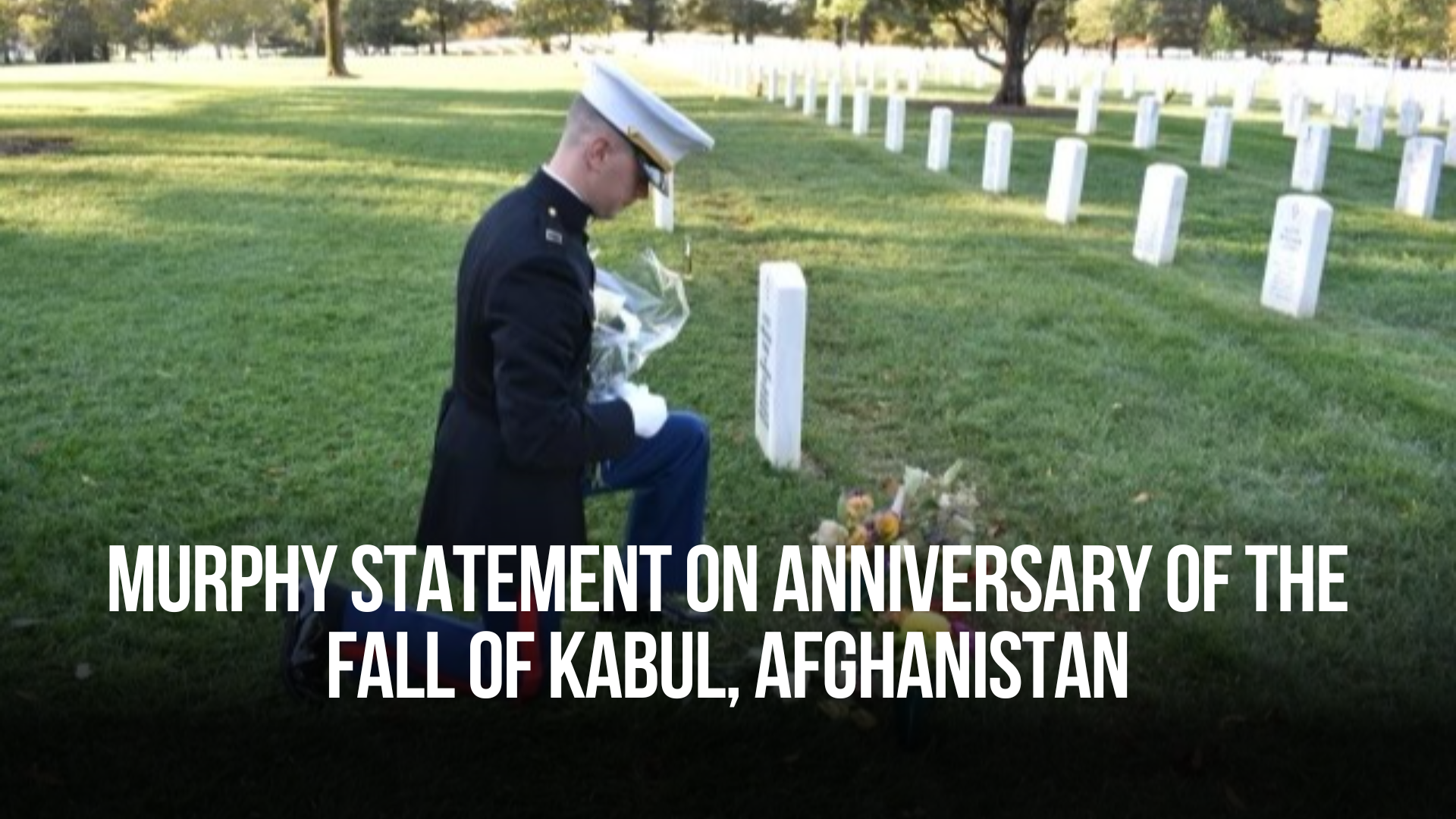 Murphy Statement on Anniversary of the Fall of Kabul, Afghanistan — NC ...