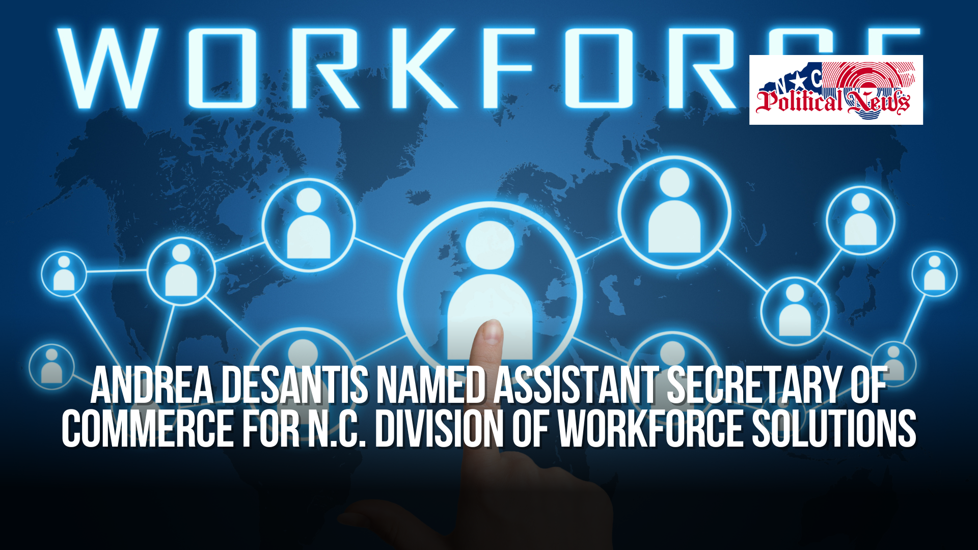 Andrea DeSantis named Assistant Secretary of Commerce for N.C. Division of Workforce Solutions ...