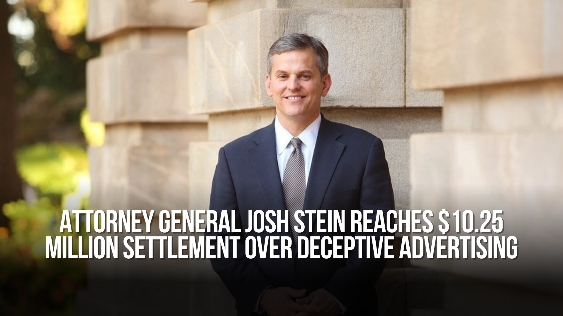 Attorney General Josh Stein Reaches $10.25 Million Settlement Over ...