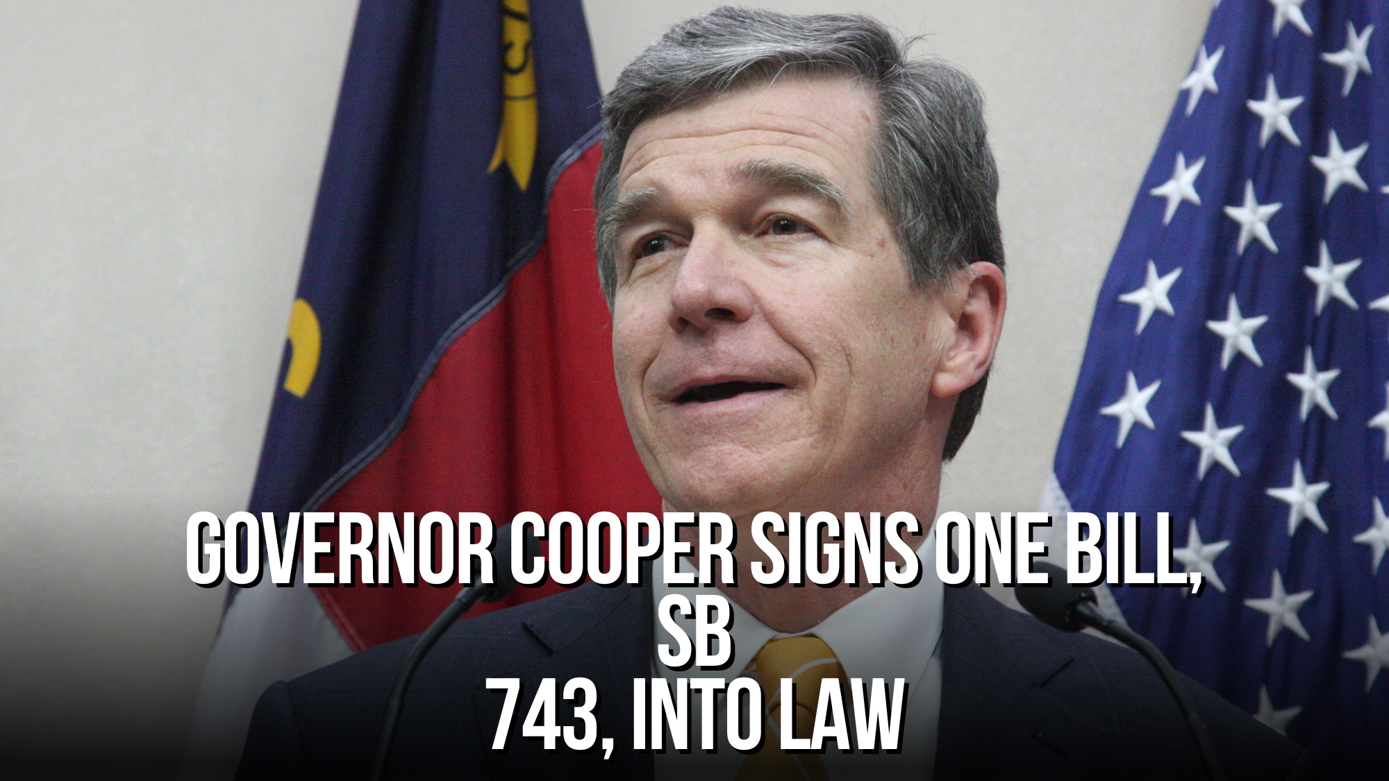 Governor Cooper Signs One Bill, SB 743, Into Law — NC Political News