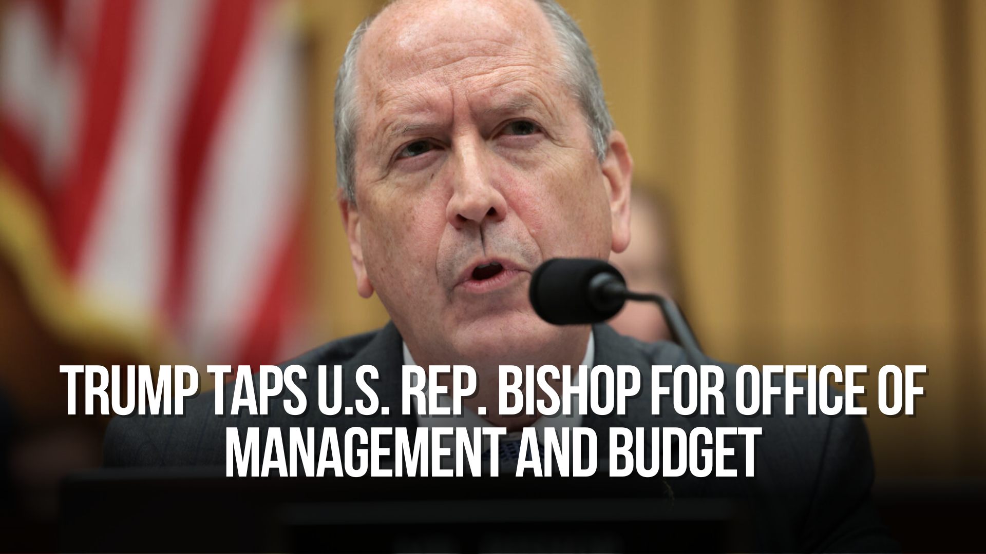 Trump taps U.S. Rep. Bishop for Office of Management and Budget — NC ...