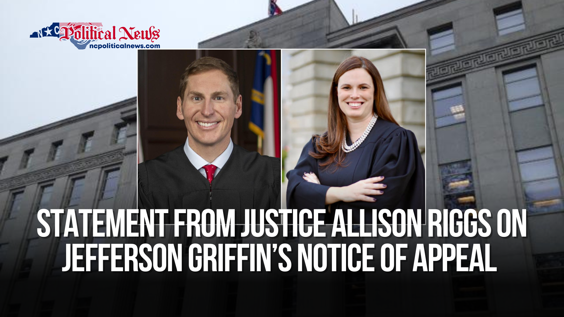 Statement From Justice Allison Riggs on Jefferson Griffin’s Notice of ...