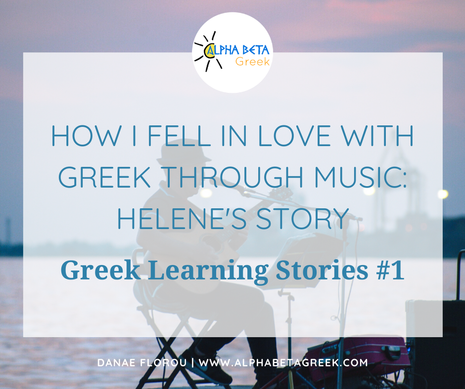 How I Fell in love with greek through music: Hélène’s story — Danae ...